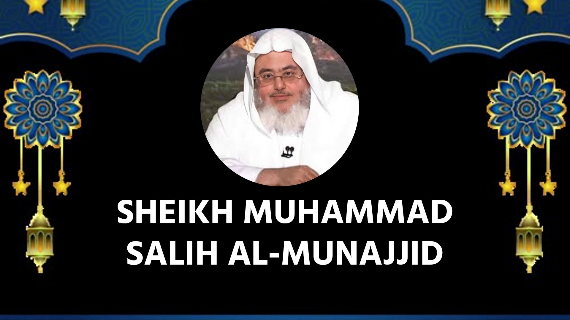 Sheikh Muhammad Salih AL-MUNAJJID